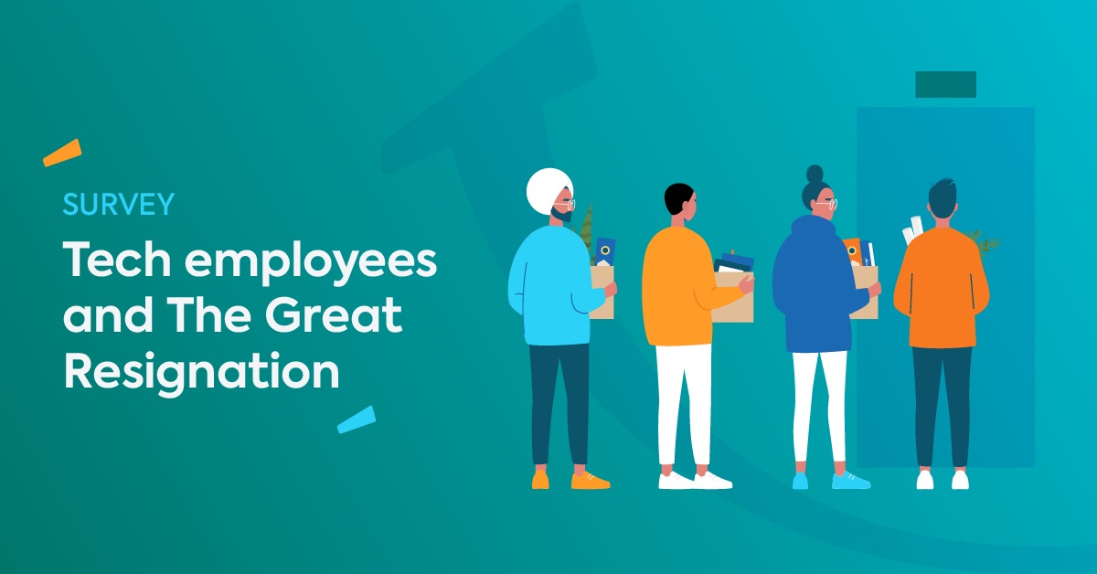 The Great Resignation Of 2021 Survey On Why More And More Tech Workers